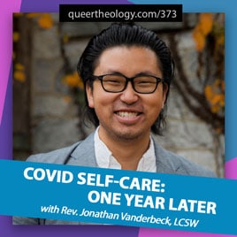 COVID Self-Care: One Year Later with Rev. Jonathan Vanderbeck, LCSW - Queer Theology